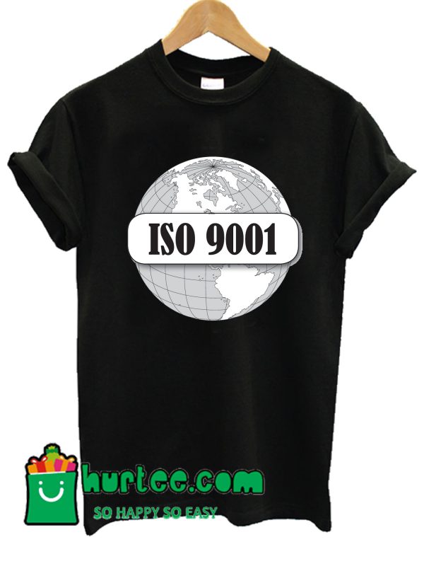 ISO 9001 World T Shirt – www.hurtee.com
